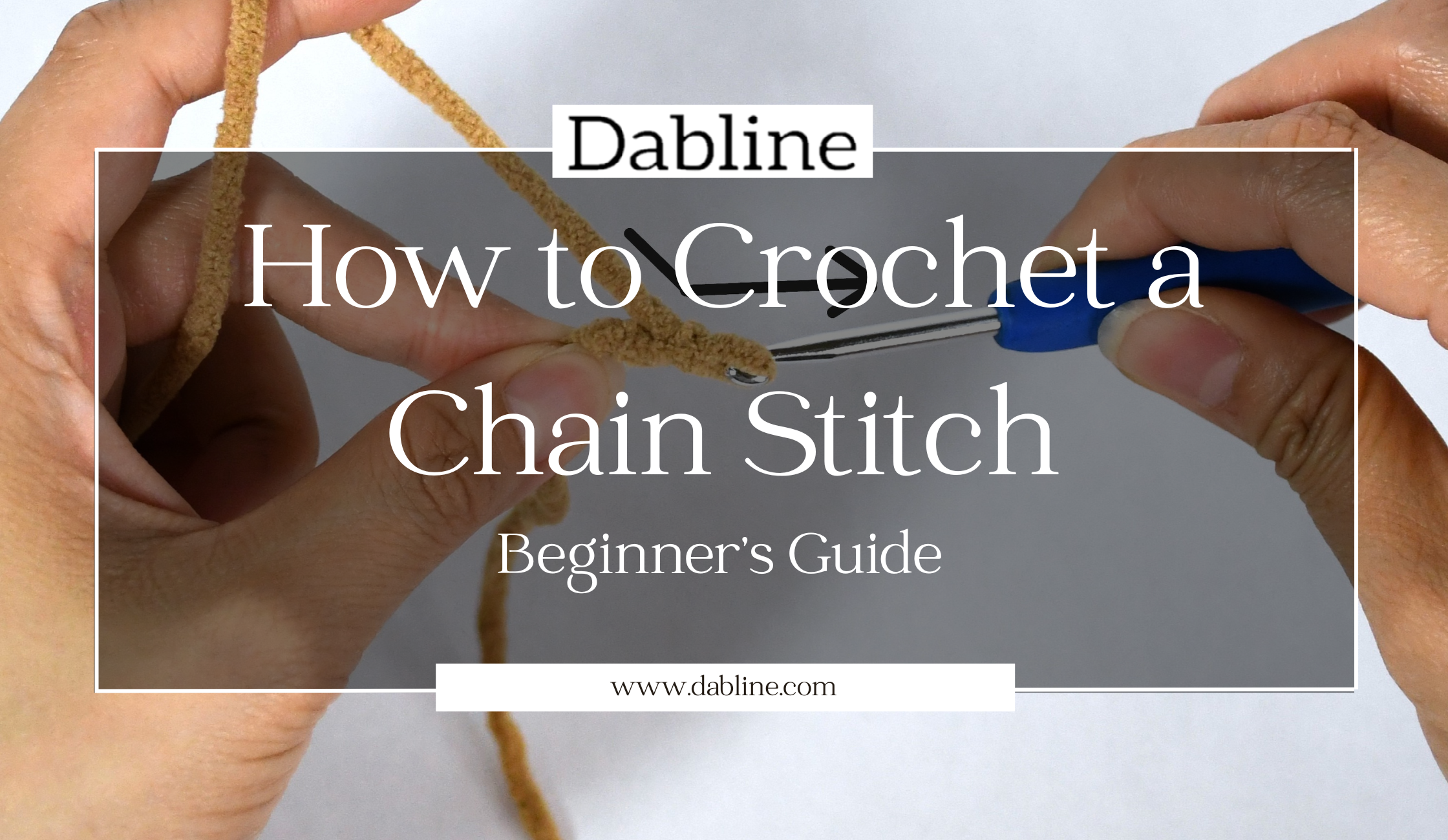 How to Crochet a Chain Stitch (Beginner’s Step-by-Step Guide) – Dabline