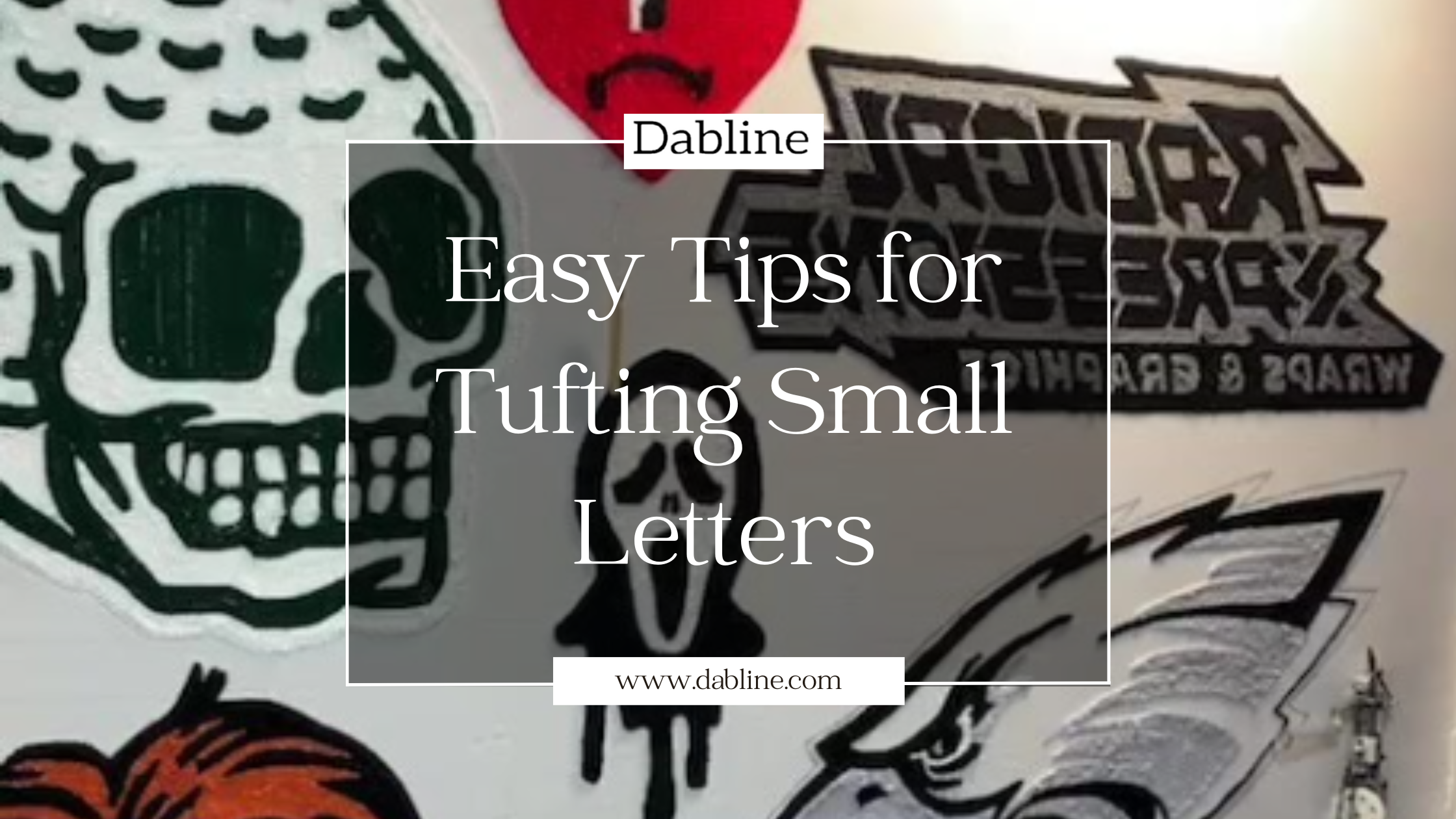 Easy Tips for Tufting Small Letters – Dabline